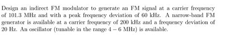 Solved Design An Indirect Fm Modulator To Generate An Fm
