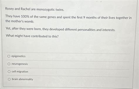 Solved Rosey And Rachel Are Monozygotic Twinsthey Have 100