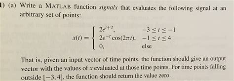 Solved Write A Matlab Function Signal X That Evaluates The
