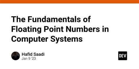 The Fundamentals Of Floating Point Numbers In Computer Systems Dev Community