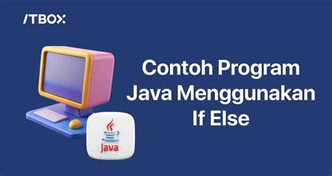 Contoh Program Percabangan If Else Pada Java Itbox By Course Net