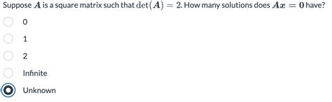 solved suppose a is a square matrix such that det a 2 how