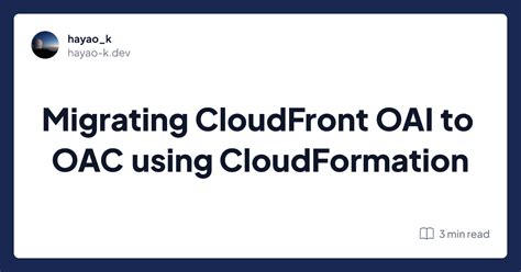 Migrating Cloudfront Oai To Oac Using Cloudformation