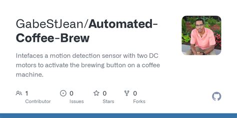 GitHub GabeStJean Automated Coffee Brew Intefaces A Motion Detection Sensor With Two DC