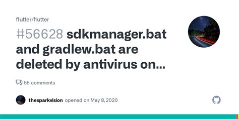 sdkmanager bat and gradlew bat are deleted by antivirus on windows · issue 56628 · flutter