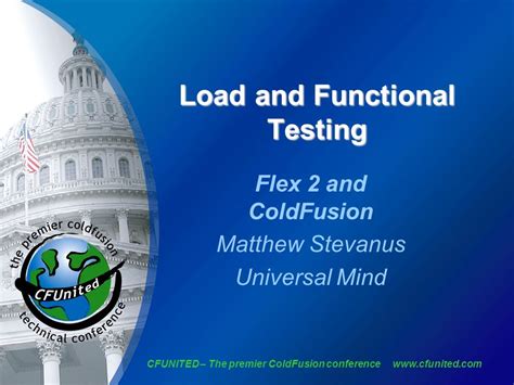 Cfunited The Premier Coldfusion Conference Load And Functional Testing Flex And Coldfusion