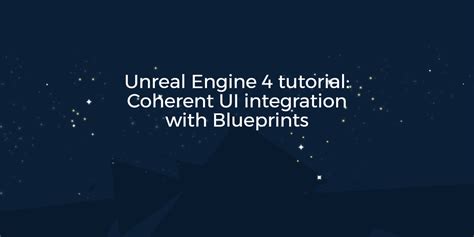 Unreal Engine 4 Tutorial Coherent Ui Integration With Blueprints