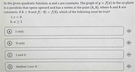 Solved In The Given Quadratic Function A And C Are Constants The Graph Of Yfx In The Xy