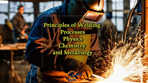 Principles Of Welding Processes Physics Chemistry And Metallurgy Elka Mehr Kimiya