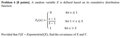 Solved Problem 6 8 Points A Random Variable X Is Defined Chegg Com