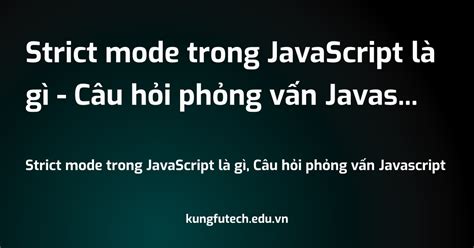 Strict Mode Trong Javascript Là Gì Câu Hỏi Phỏng Vấn Javascript