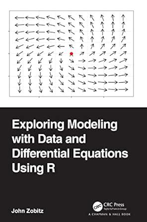 Exploring Modeling With Data And Differential Equations Using R John