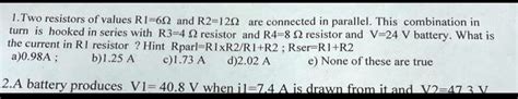 SOLVED Two Resistors Of Values R1 6 And R2 12 Are Connected In Parallel This Combination In