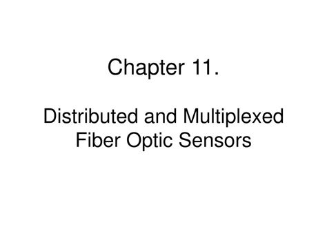 Ppt Chapter 11 Distributed And Multiplexed Fiber Optic Sensors Powerpoint Presentation Id