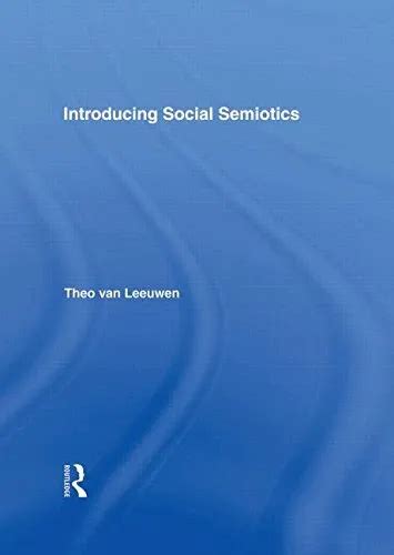 Introducing Social Semiotics An Introductory Textbook By Van Leeuwen