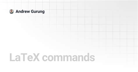 Latex Commands Andrew Gurung