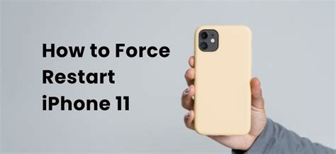 How To Force Restart IPhone 11 Step By Step Guide
