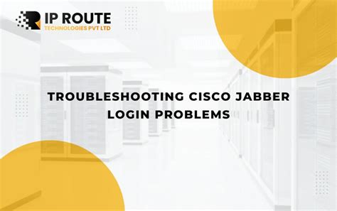 Troubleshooting Cisco Jabber Login Problems