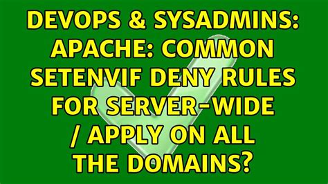 DevOps SysAdmins Apache Common SetEnvIF Deny Rules For Server Wide