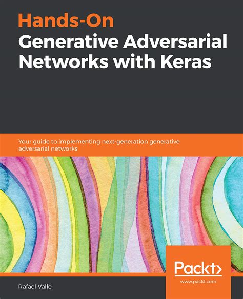 Buy Hands On Generative Adversarial Networks With Keras Your Guide To Implementing Next