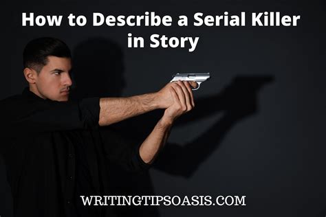How To Describe A Serial Killer In Story Writing Tips Oasis A Website Dedicated To Helping