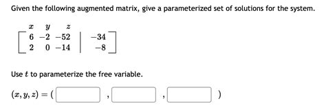 Solved Given The Following Augmented Matrix Give A Chegg
