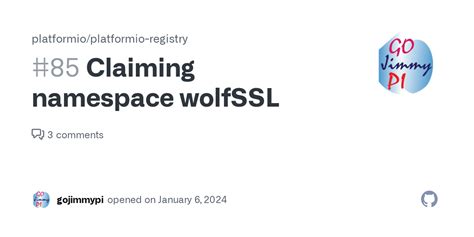 Claiming Namespace Wolfssl · Issue 85 · Platformioplatformio Registry · Github