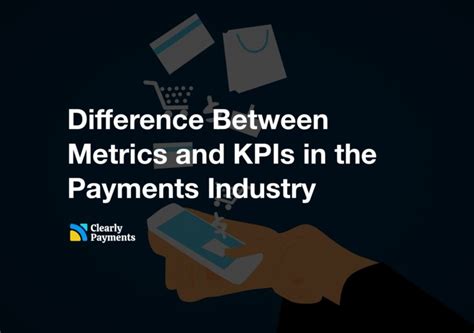 Difference Between Metrics And Kpis In The Payments Industry