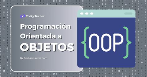 Programación Orientada A Objetos Explicación Para Todos Codigonautas