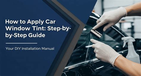 How To Apply Car Window Tint Step By Step Guide CarXplorer