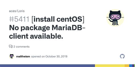Install Centos No Package Mariadb Client Available · Issue 5411 · Acesloris · Github