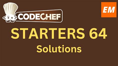 Codechef Starters 64 Problems Solution With Detailed Explanation And C Source Code Youtube