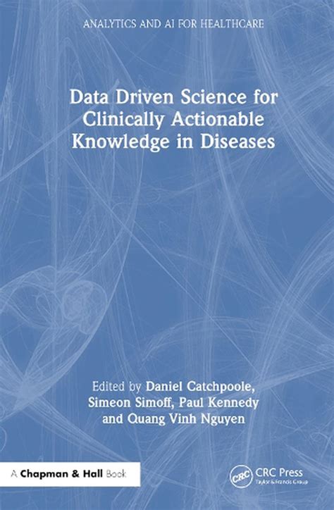 Data Driven Science For Clinically Actionable Knowledge In Diseases By