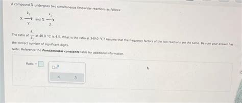 Solved A Compound X Undergoes Two Simultaneous First Order