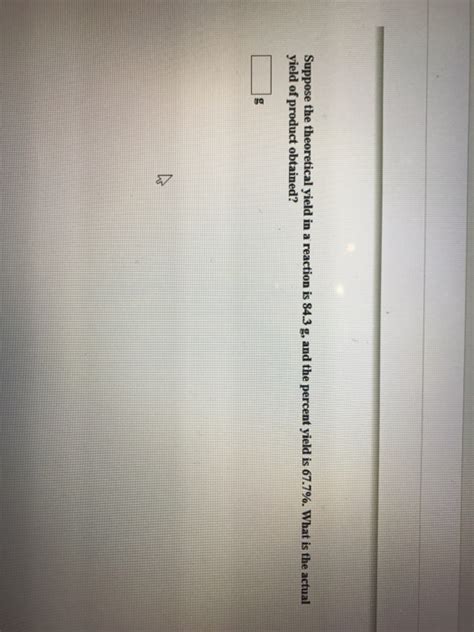 Solved Suppose The Theoretical Yield In A Reaction Is 84 3 Chegg Com