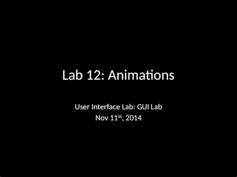 Pptx Lab 12 Animations User Interface Lab Gui Lab Nov 11 Th 2014 Dokumentips
