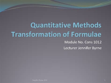 Quantitative Methods Transformation Of Formulae Module No Cons