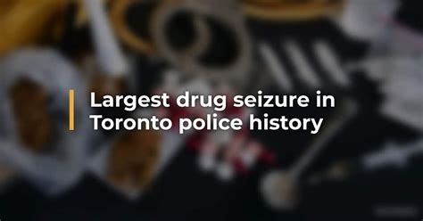 Toronto Police Have Biggest Drug Seizure Month Ever Datac