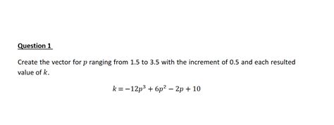 Solved Use Matlab Program To Solve This Question Note Only