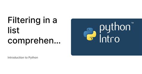 Filtering In A List Comprehension Introduction To Python