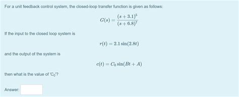 Solved For A Unit Feedback Control System The Closed Loop
