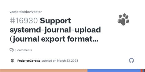 Support Systemd Journal Upload Journal Export Format Over · Issue 16930 · Vectordotdev