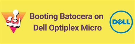 Booting Batocera On Dell Optiplex Micro PC In UEFI Mode