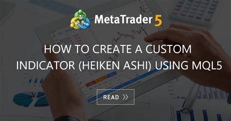 How To Create A Custom Indicator Heiken Ashi Using Mql5 Mql5 Articles