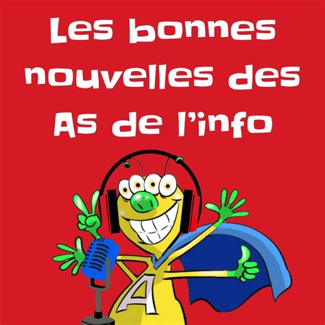 Les Bonnes Nouvelles Des As De Linfo Du 29 Octobre 2023 • Podcast • Les Bonnes Nouvelles Des As