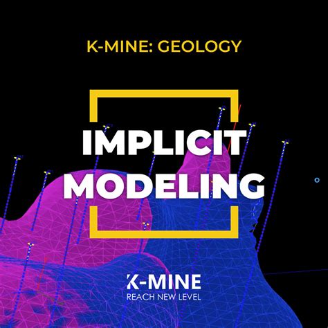 enhanced implicit modeling in k mine accurate geodata analysis and