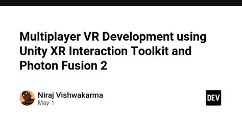 Multiplayer Vr Development Using Unity Xr Interaction Toolkit And