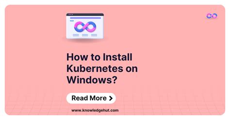 How To Install Kubernetes On Windows Step By Step Guide