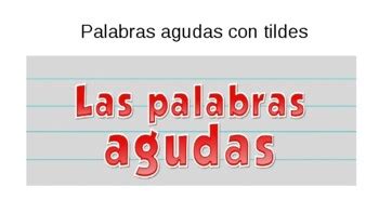 Palabras agudas con tilde reglas de acentuación by Maria del Mar