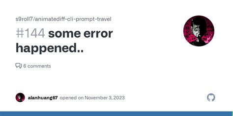 Some Error Happened · Issue 144 · S9roll7animatediff Cli Prompt Travel · Github
